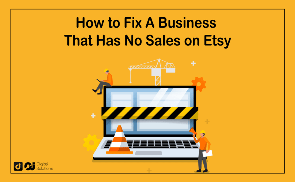 Why you Have No Sales on Etsy & How to Fix it: Full Guide