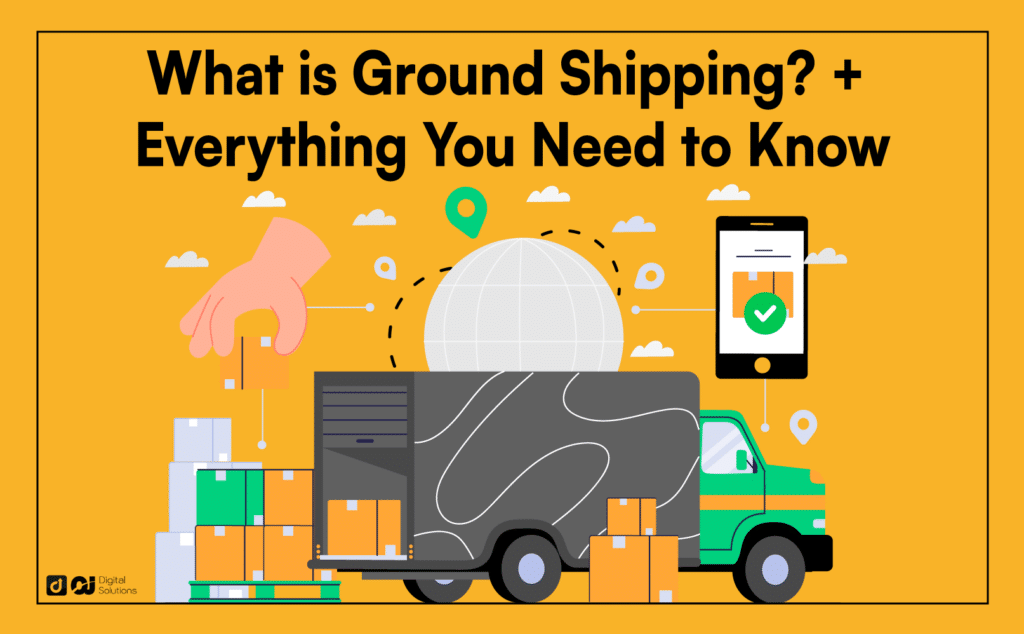 What is Ground Shipping & How Long Does it Take to Arrive?